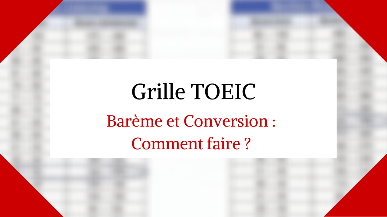 Grille du TOEIC : Conversion et Barème (GUIDE COMPLET) | Reussir-TOEIC.com