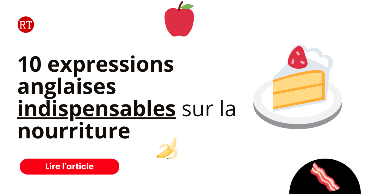 10 Expressions Anglaises indispensables sur la Nourriture