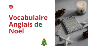 Vocabulaire de Noël en Anglais : La liste complète 🎄